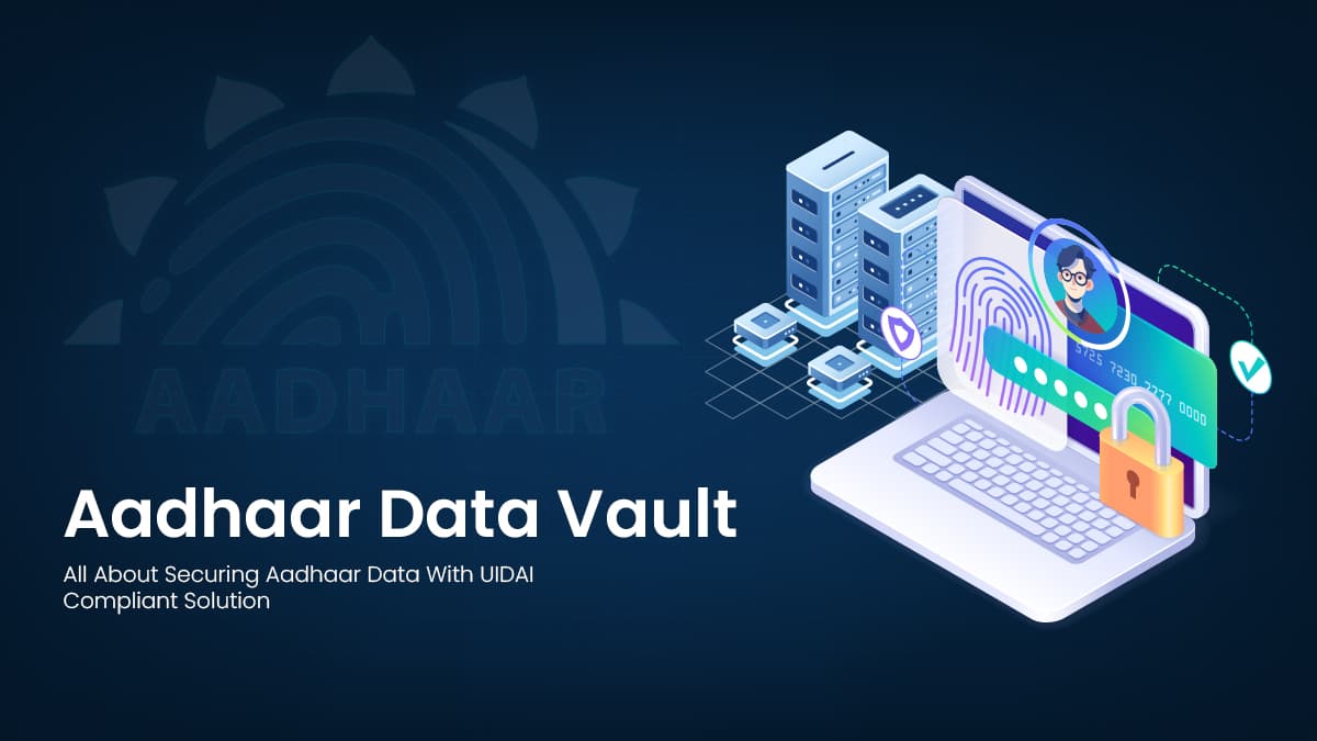 Aadhaar Vault – Why Compliance Management is The Master Key